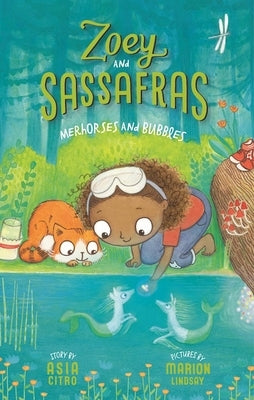 Merhorses and Bubbles: Zoey and Sassafras #3 by Citro, Asia (Hardcover)