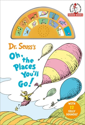 Dr. Seuss's Oh, the Places You'll Go! with 12 Silly Sounds!: An ...